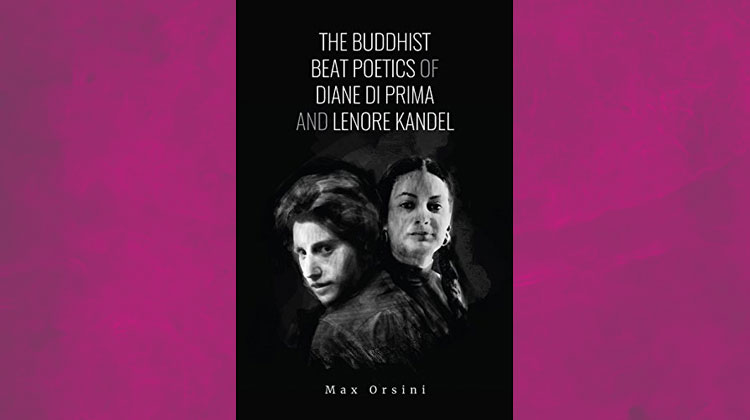 The Buddhist Beat Poetics of Diane di Prima and Lenore Kandel by Max ...