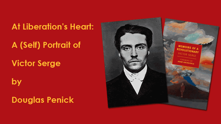 At Liberation’s Heart: A (Self) Portrait of Victor Serge • Empty Mirror
